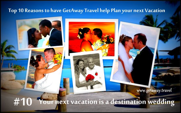Top 10 Reasons to have GetAway Travel help plan your next vacation ...